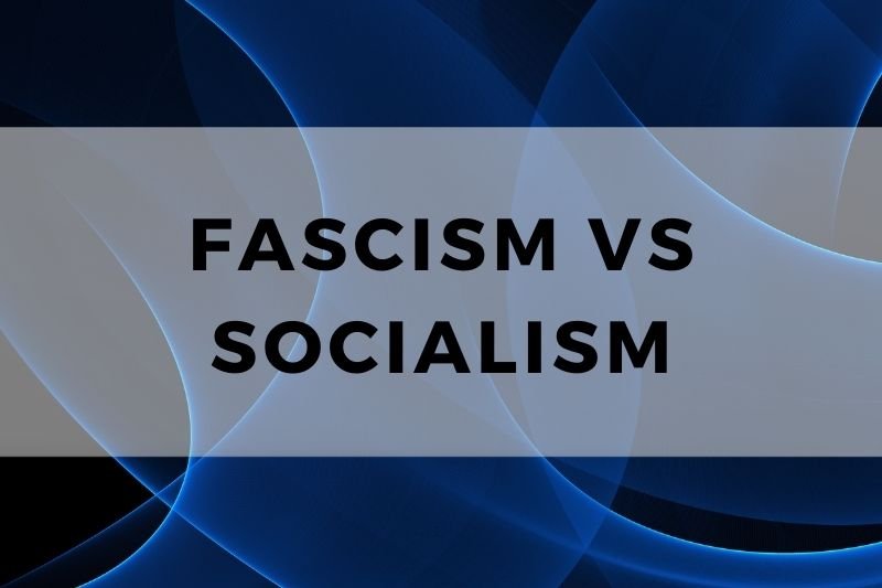 Fascism vs Socialism: Clear Differences, Surprising Similarities ...