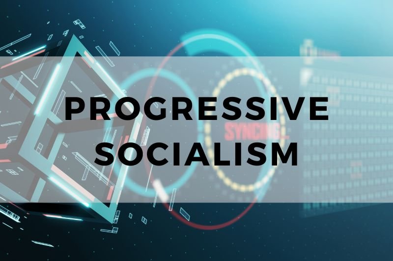 Progressive Socialism: Principles, Policies and the Path Forward ...